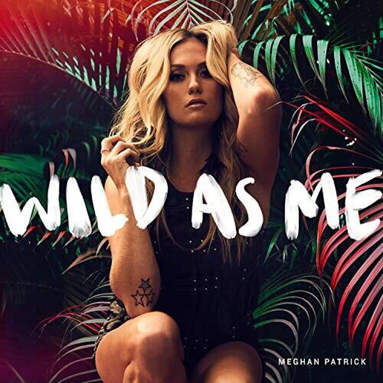 Meghan Patrick - Wild As Me